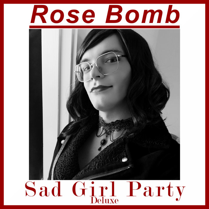 Sad Girl Party (Deluxe) | Rose Bomb | Stark Ravn