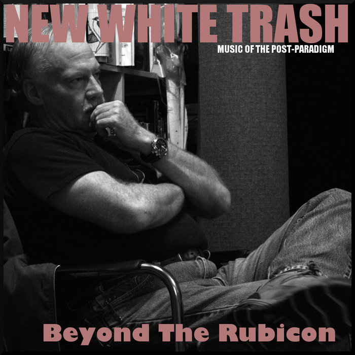 BEYOND THE RUBICON | New White Trash