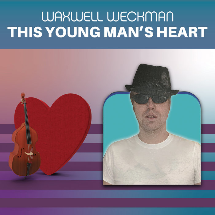 This Young Man's Heart | Waxwell Weckman