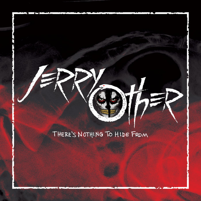 There's Nothing To Hide From | Jerry Other