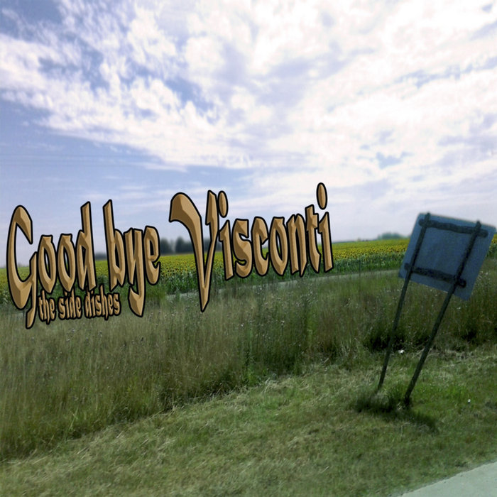Good bye Visconti. The Side Dishes | Joe Visconti & The Side Dishes