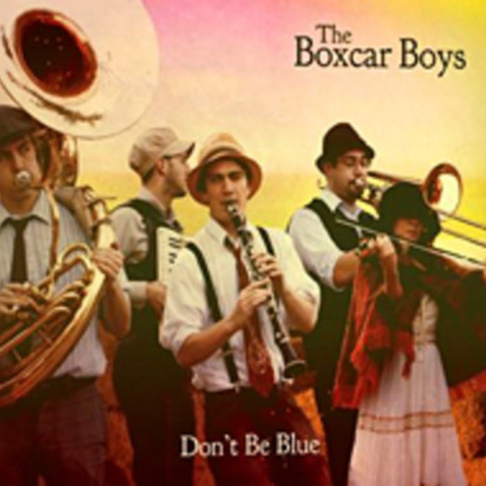 Don't Be Blue | The Boxcar Boys