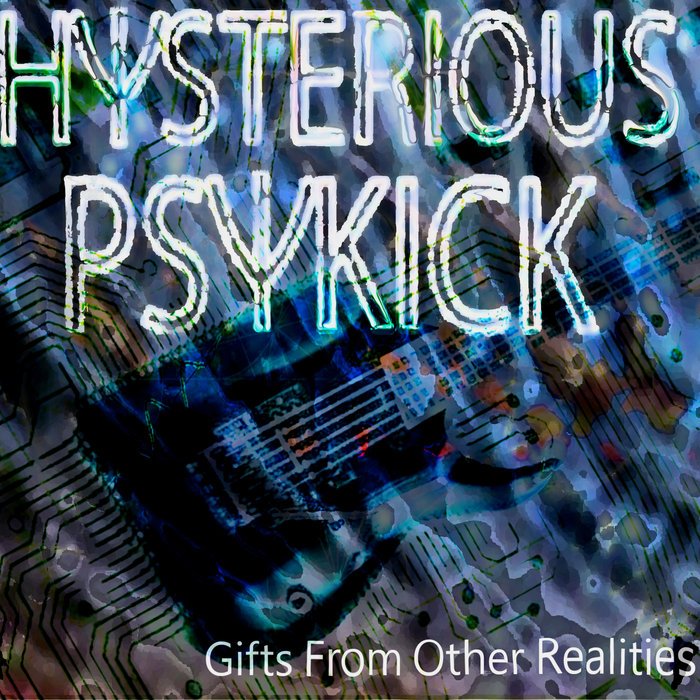 Gifts From Other Realities | Hysterious Psykick | Dragon's Records USA