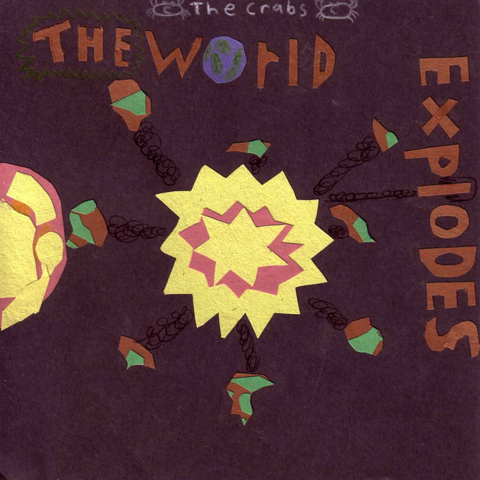 The World Explodes | The Crabs