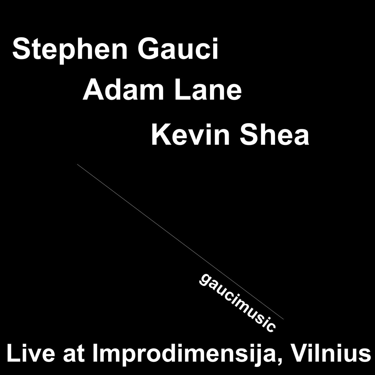 Stephen Gauci/Adam Lane/Kevin Shea, Live at Improdimensija, Vilnius | gaucimusic