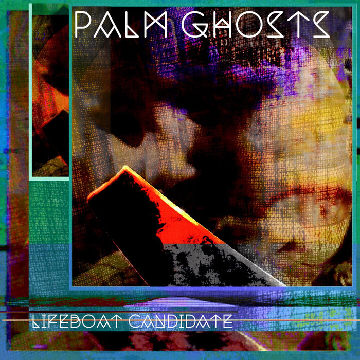 Lifeboat Candidate | Palm Ghosts