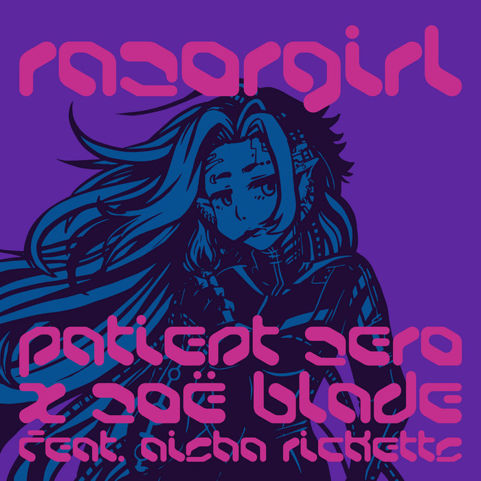 Razorgirl | Patient Zero × Zoë Blade feat. Aisha Ricketts | Zoë Blade