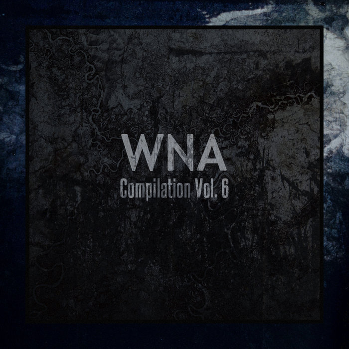 WNA Compilation Vol. 6 (Bonus Tracks) | Wall Noise Action
