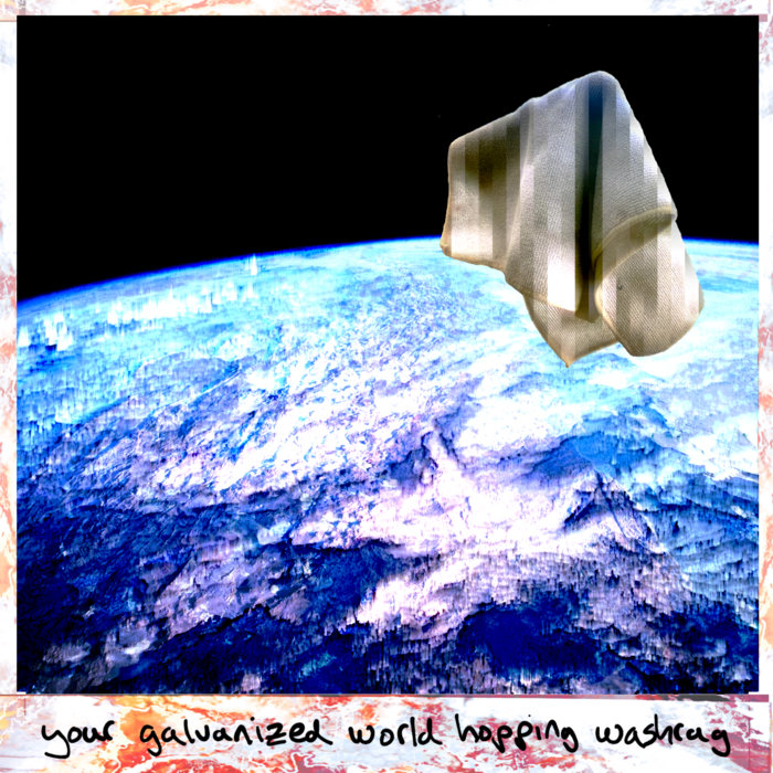 your galvanized world hopping washrag | Penis Grenade