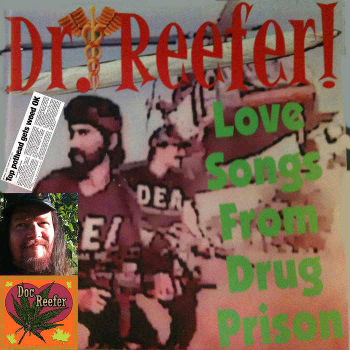 Love Songs From Drug Prison | Dr. Reefer! - Kenneth Leonard Kirk