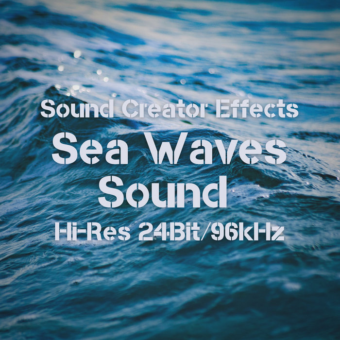 Sea Waves Sound [Hi - Res 24Bit / 96kHz] | Sound Creator (Royalty-Free ...