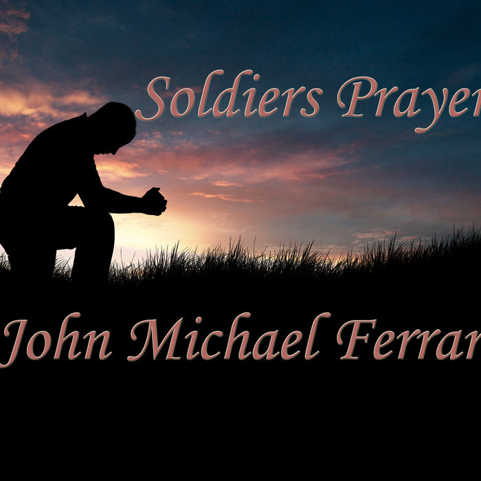 Soldiers Prayer | John Michael Ferrari