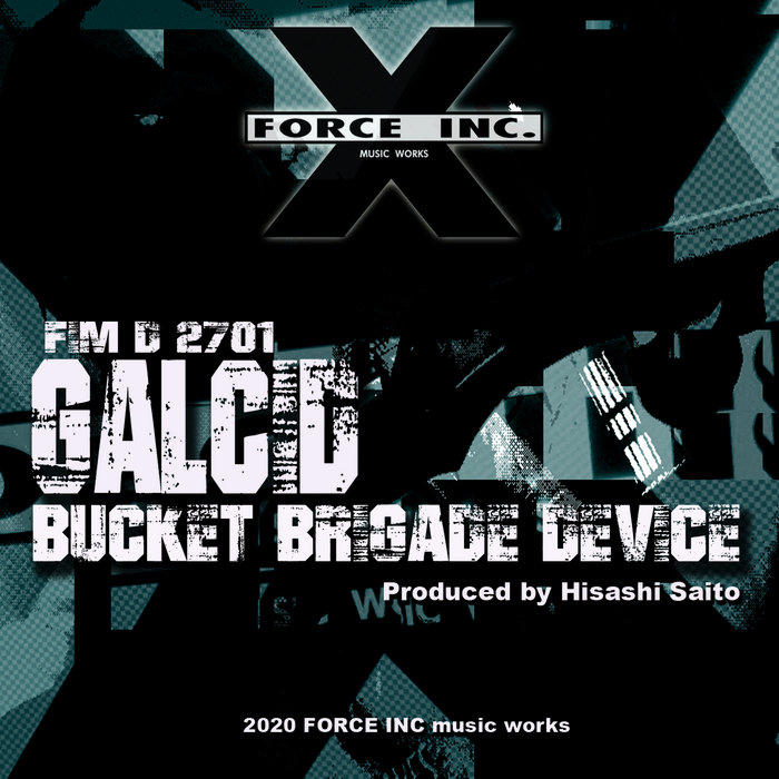 Bucket Brigade Device | galcid | Force Inc. / Mille Plateaux