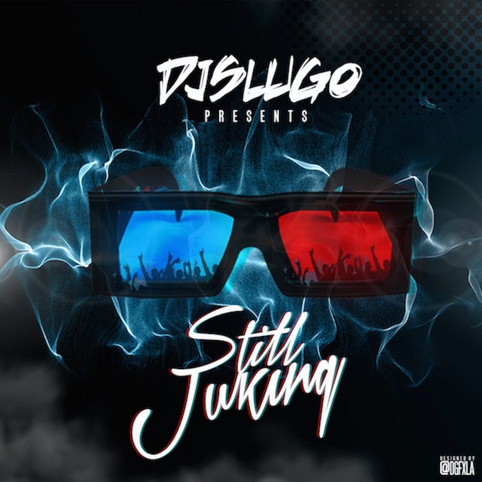 Still Juking | DJ Slugo
