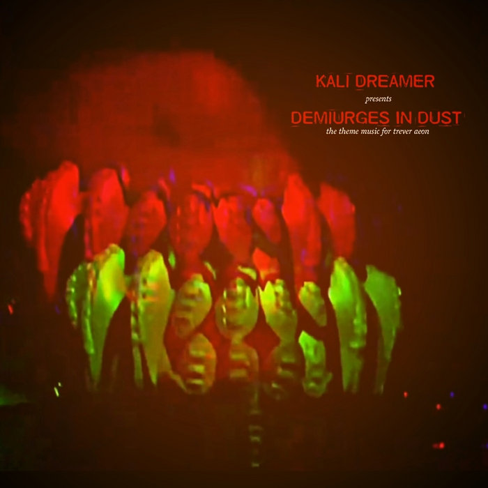 Demiurges In Dust (Trever Aeon Theme) | Kali Dreamer