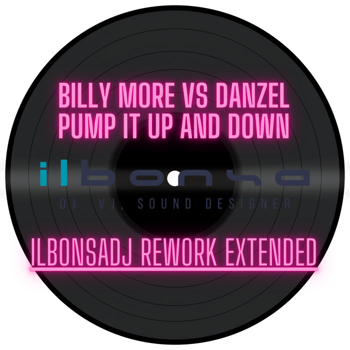Billy More vs Danzel - Pump it up and down (iLBonsaDJ REWORK) | iLBonsaDJ