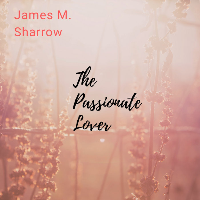 The Passionate Lover | James M. Sharrow