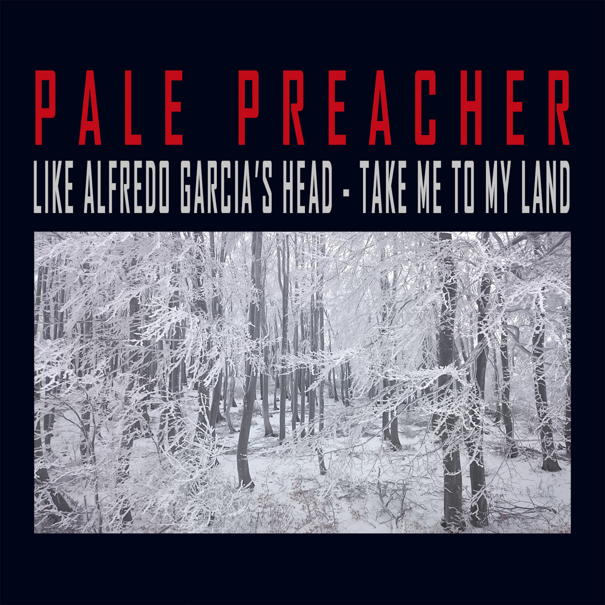Like Alfredo García's Head / Take Me To My Land | Pale Preacher