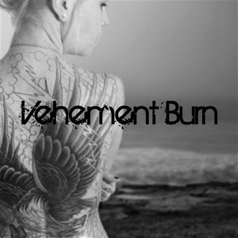 Vehement Burn | Vehement Burn