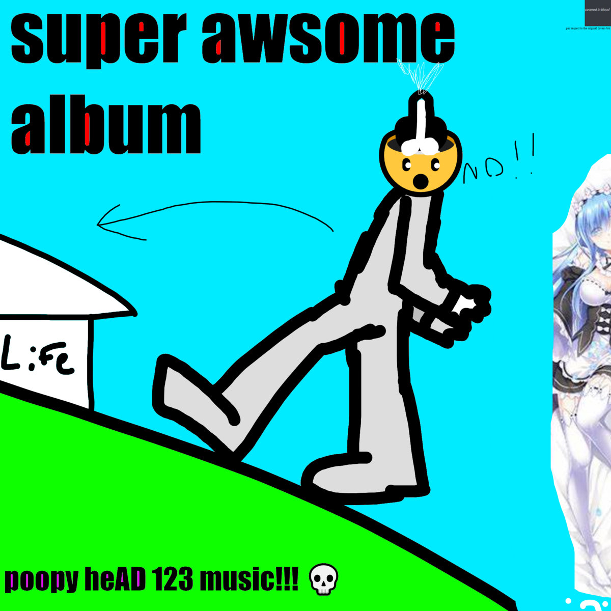 super awsome album | poopy heAD 123 music | Record Records