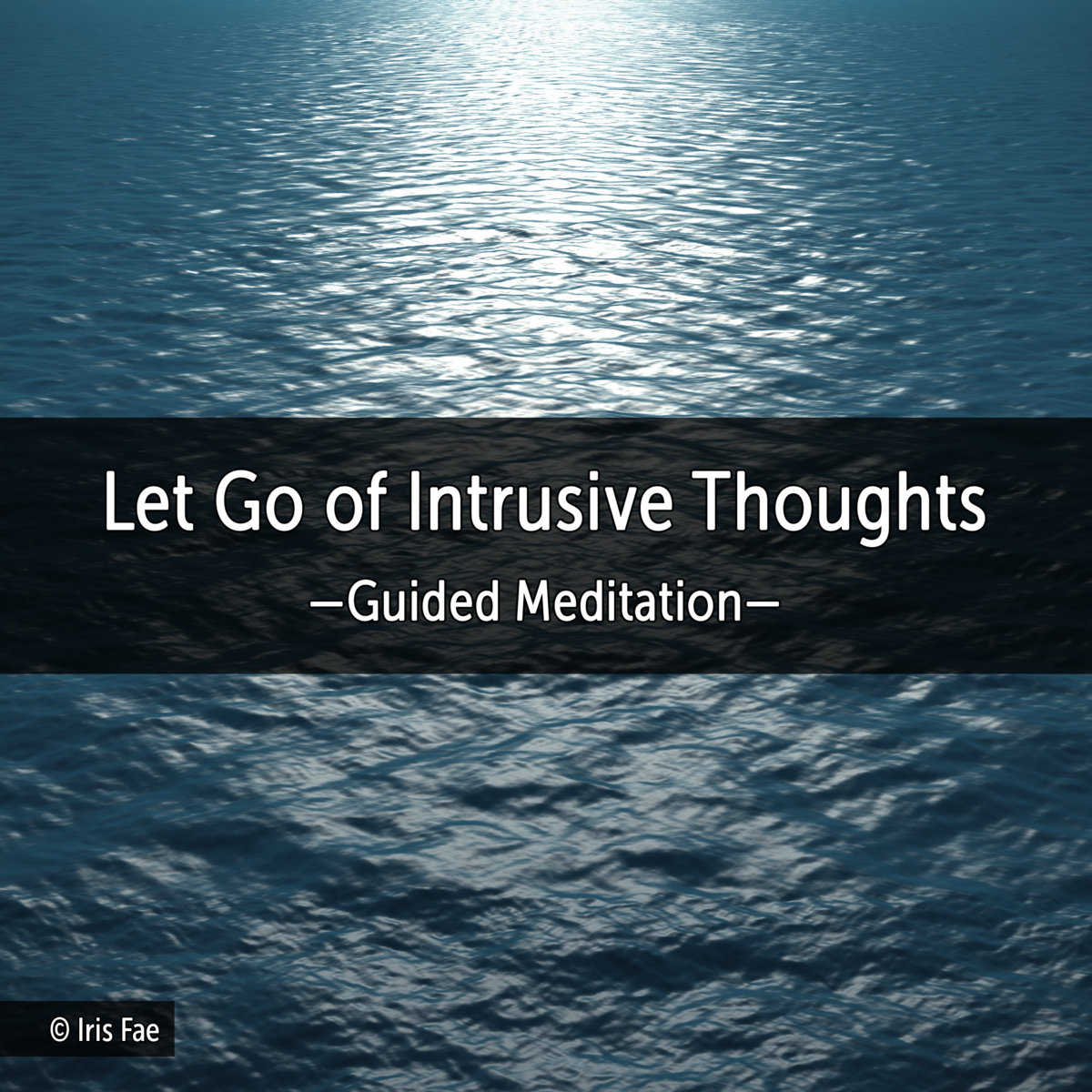 Let Go of Intrusive Thoughts (Guided Meditation) | Iris Fae