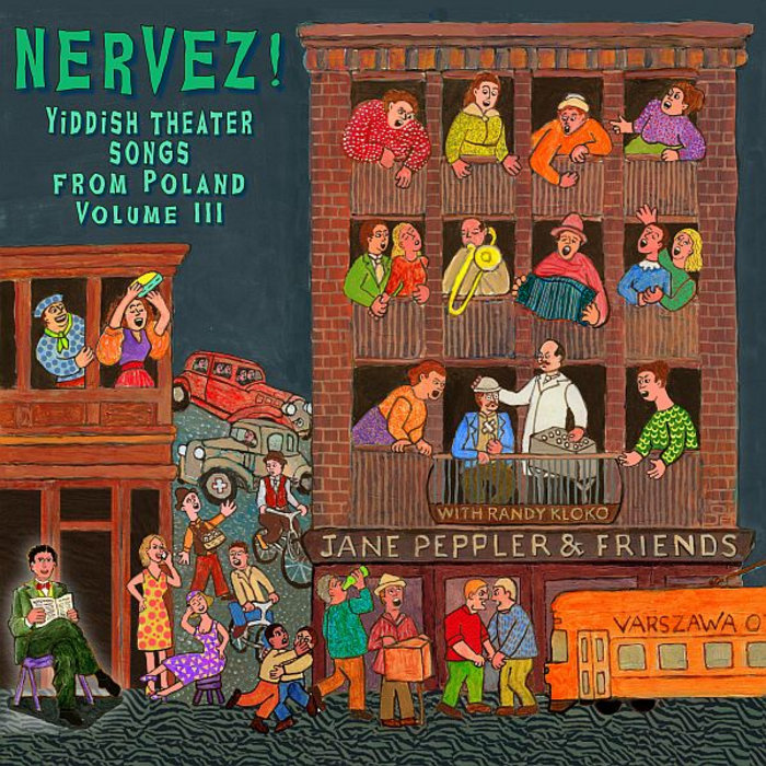 Nervez! Yiddish songs from Warsaw Volume 3 | Jane Peppler, Randy Kloko ...