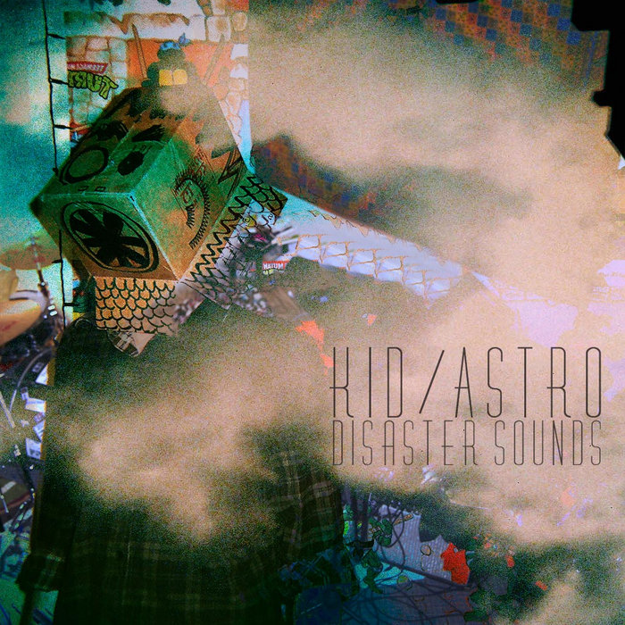 Disaster Sounds | Kid/Astro