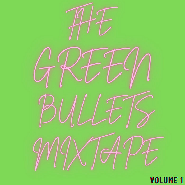 The Green Bullets Mixtape Volume 1 | chris sharkey