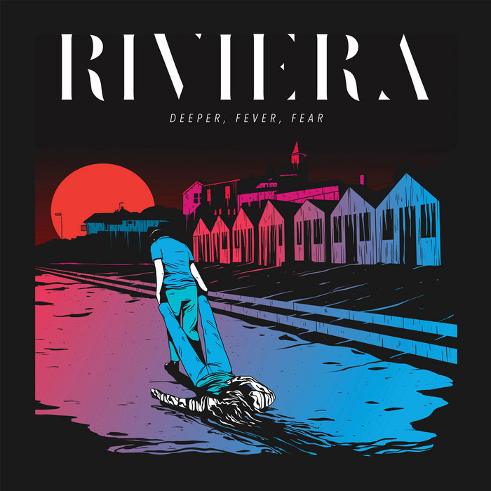 Deeper, Fever, Fear | RIVIERA | ≈ RIVIERA ≈