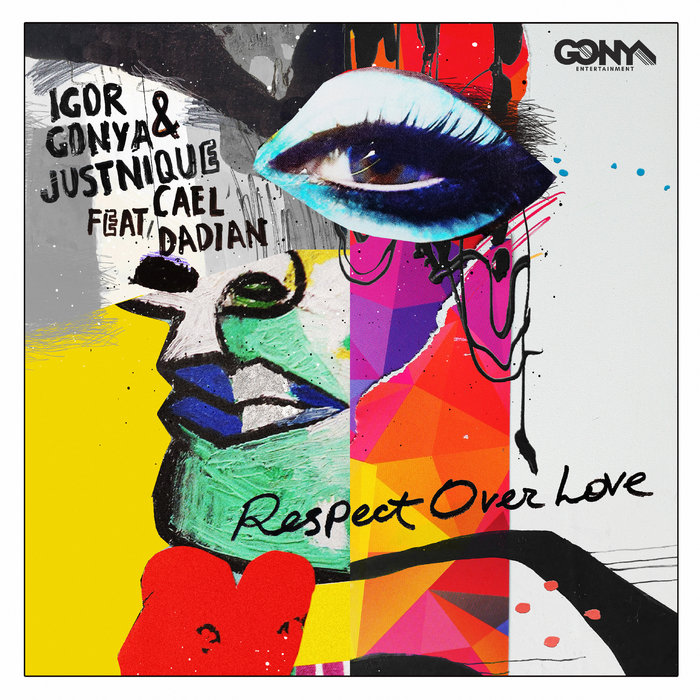 Respect Over Love | Igor Gonya Feat. Justnique, Cael Dadian | Igor Gonya