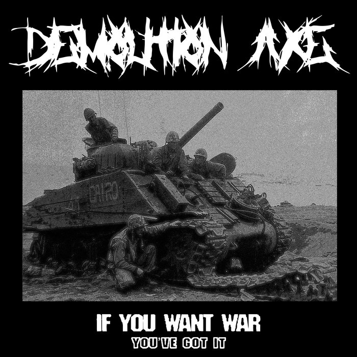 If You Want War You've Got It | Demolition Axe
