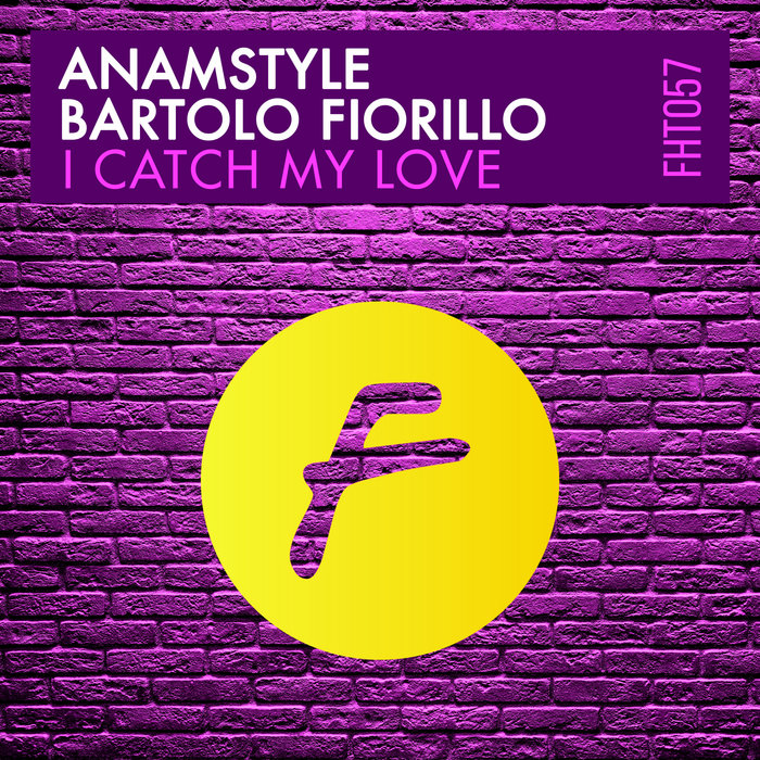 I Catch My Love | AnAmStyle, Bartolo Fiorillo | Finest House Traxx