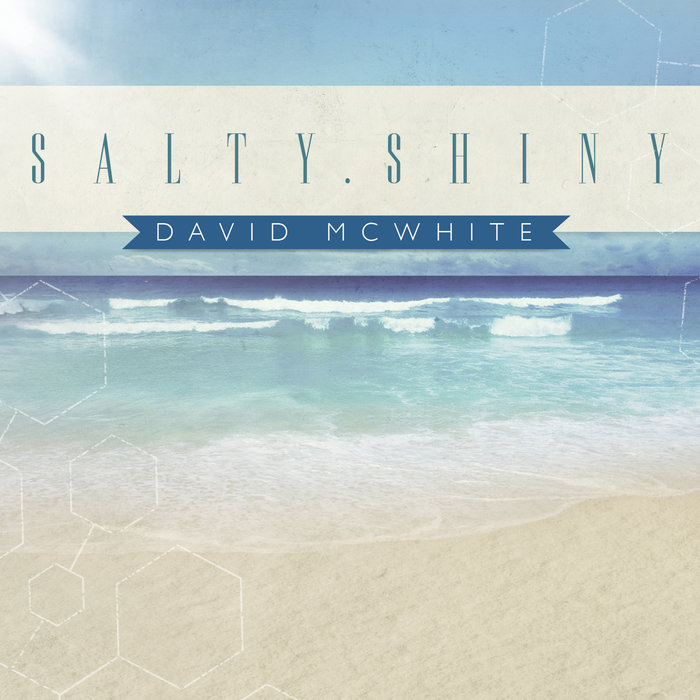 Salty.Shiny | David McWhite
