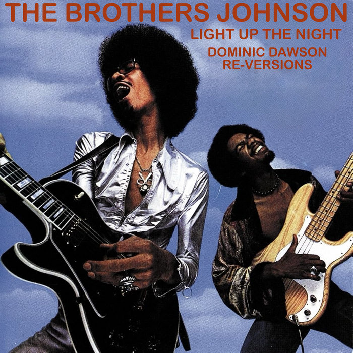 Light Up The Night (Dominic Dawson Re-Versions) | The Brothers Johnson ...