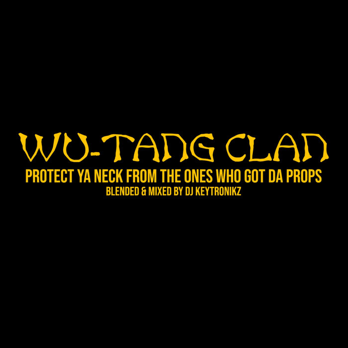 Protect Ya Neck From The Ones Who Got Da Props | Wu-Tang Clan ...