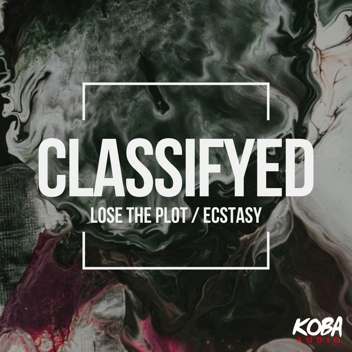 Lose The Plot / Ecstasy | Classifyed | Koba Audio