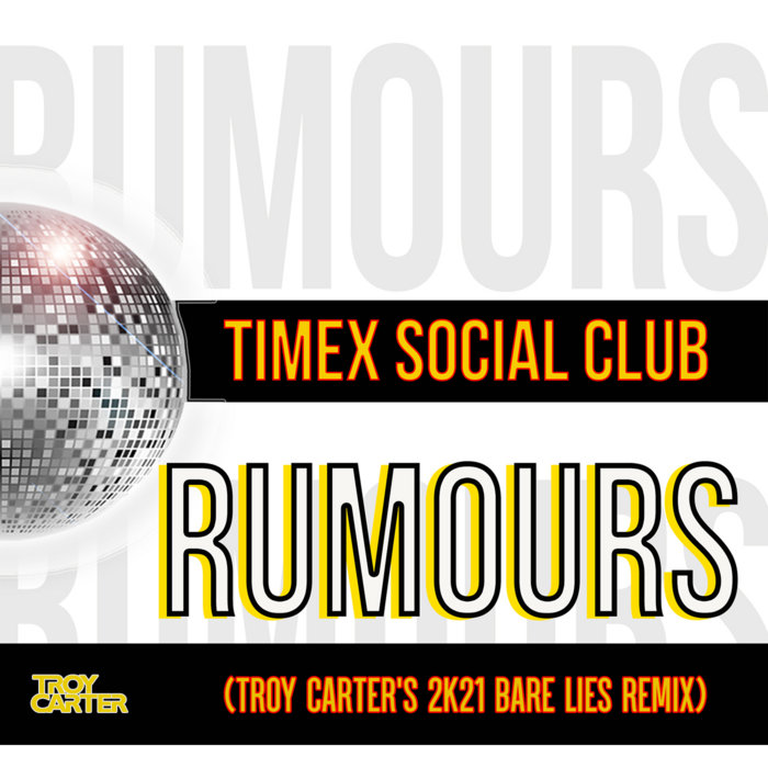 Timex Social Club - Rumours (Troy Carter's 2K21 Bare Lies Remix) | Dj ...