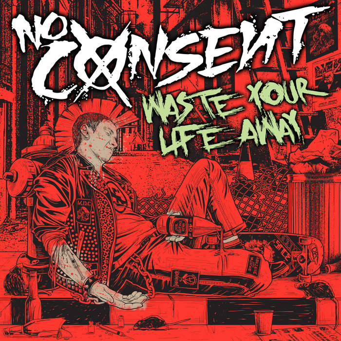 Waste Your Life Away | No Consent