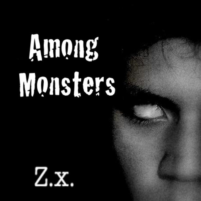 Among Monsters | Z.X.