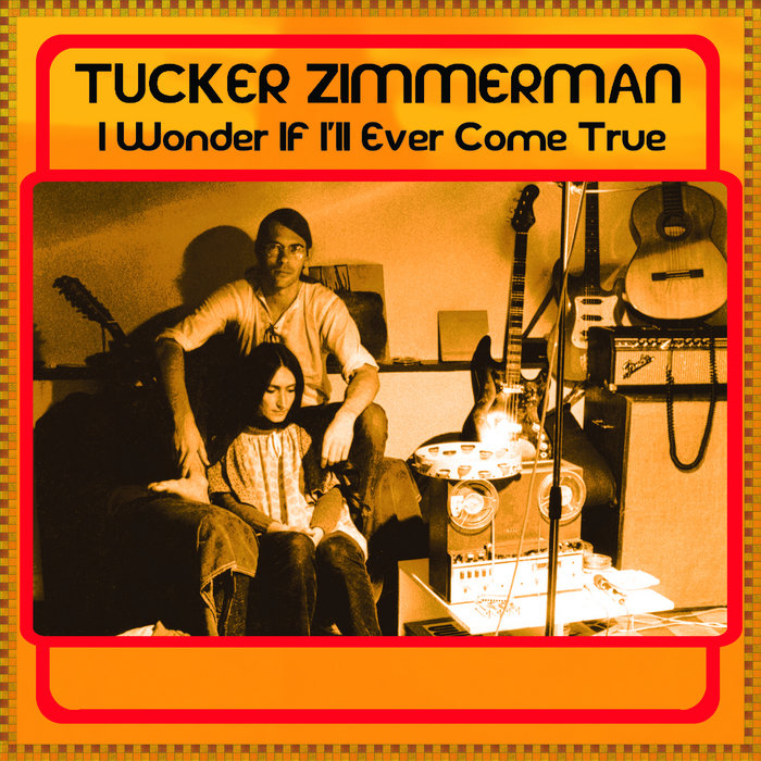 I Wonder If I'll Ever Come True | Tucker Zimmerman | Big Potato Records
