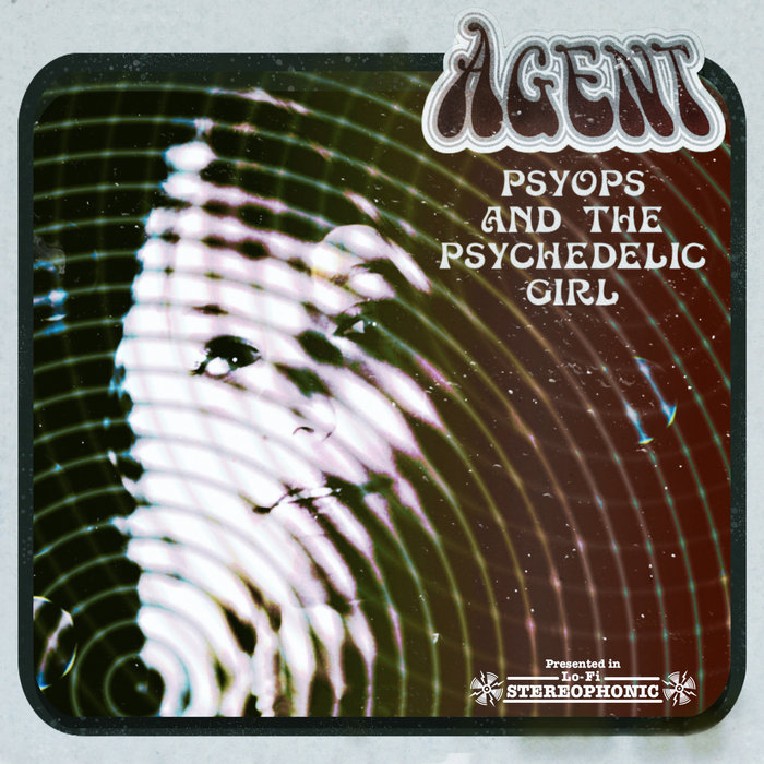 Psyops And The Psychedelic Girl | Agent