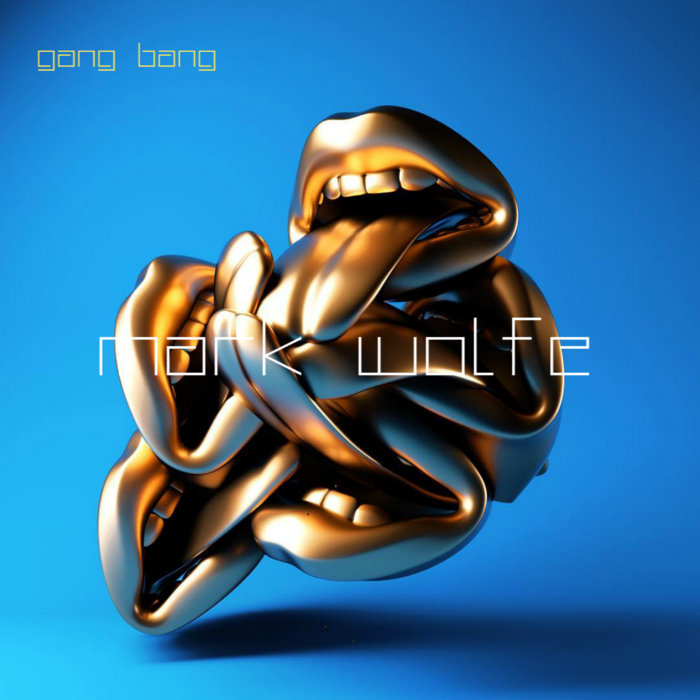 Gang Bang | Mark Wolfe