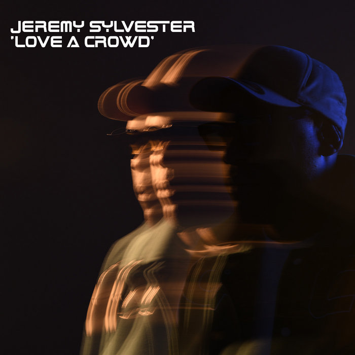 Jeremy Sylvester - Love A Crowd | Jeremy Sylvester
