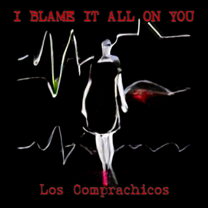 I Blame It All on You | Los Comprachicos