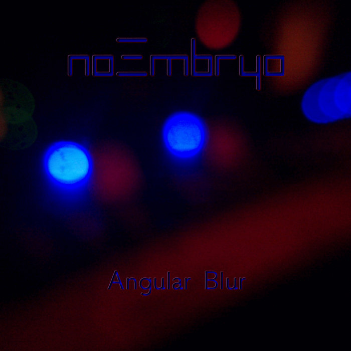 Angular Blur | noEmbryo