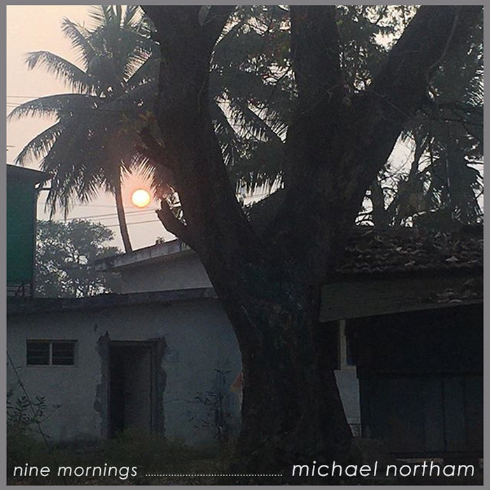 nine mornings | michael northam