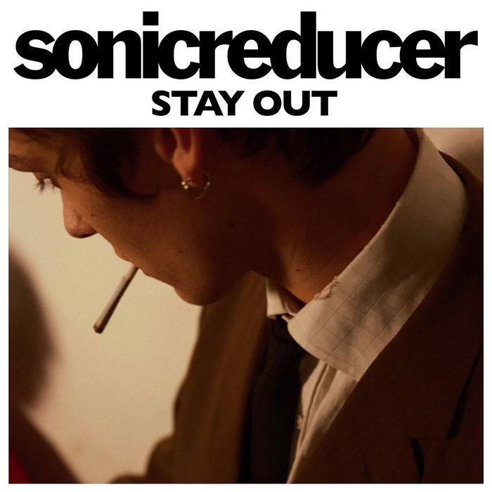 STAY OUT | Sonic Reducer