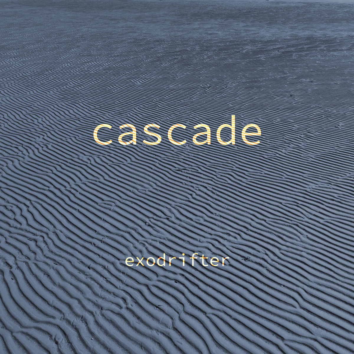 cascade | exodrifter