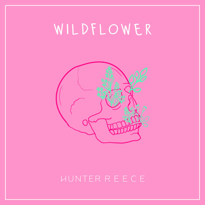 Wildflower | Hunter Reece