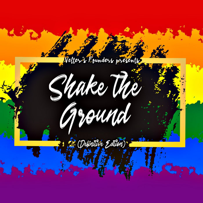 Shake The Ground [Definitive Edition] | Velter's Founders | Velter's Yard